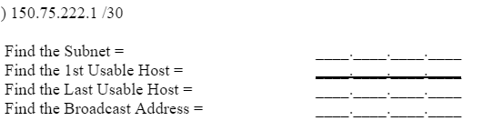 Solved 150.75.222.1/30 Find the Subnet = Find the 1st Usable | Chegg.com