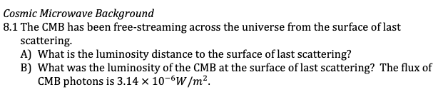 Solved Cosmic Microwave Background 8.1 The CMB has been | Chegg.com