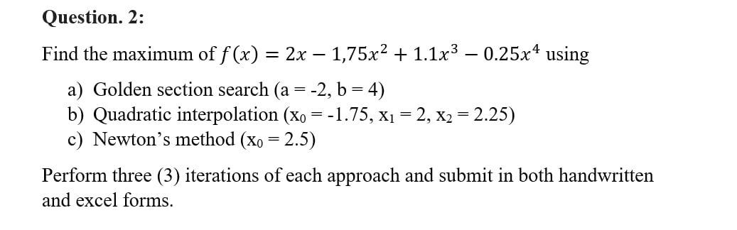 Solved Find the maximum of f(x)=2x−1,75x2+1.1x3−0.25x4 using | Chegg.com