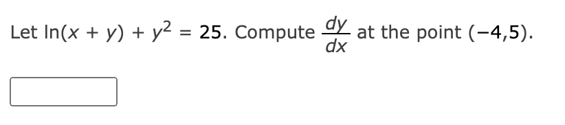 Solved Let ln(x+y)+y2=25. Compute dxdy at the point (−4,5) | Chegg.com