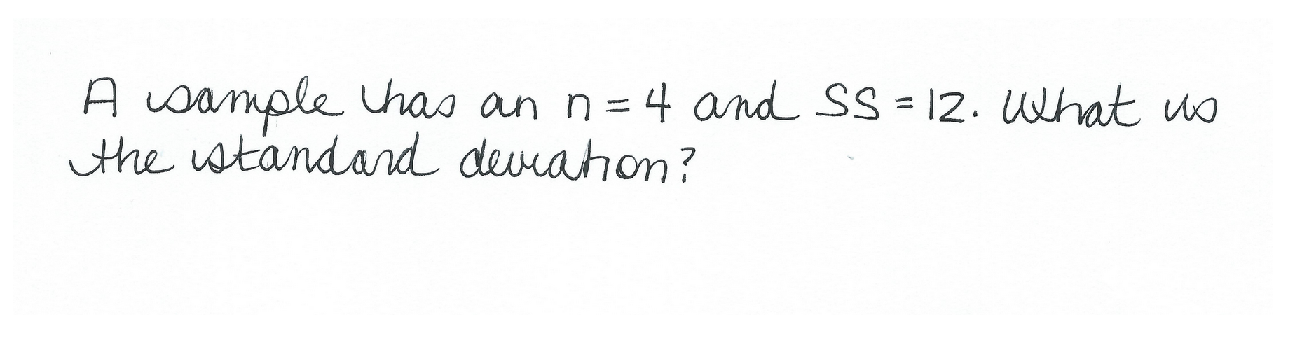 Solved A sample thas an n=4 and SS=12. What wo the standand | Chegg.com