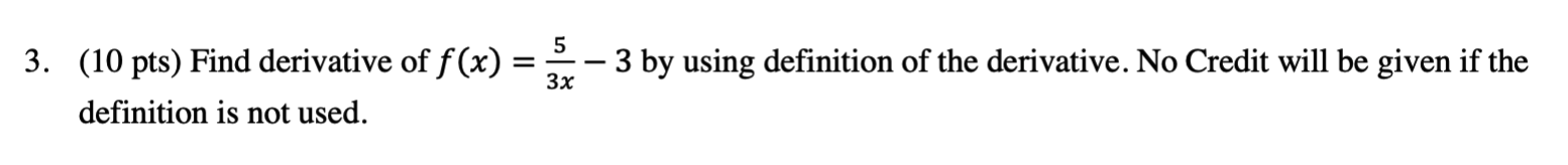 Solved 3. (10 pts) Find derivative of f(x)=3x5−3 by using | Chegg.com