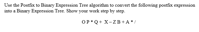 Solved Use the Postfix to Binary Expression Tree algorithm | Chegg.com