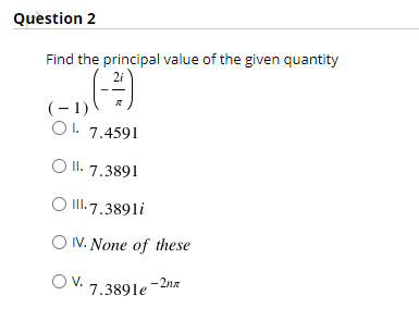 Solved Question 2 Find the principal value of the given | Chegg.com