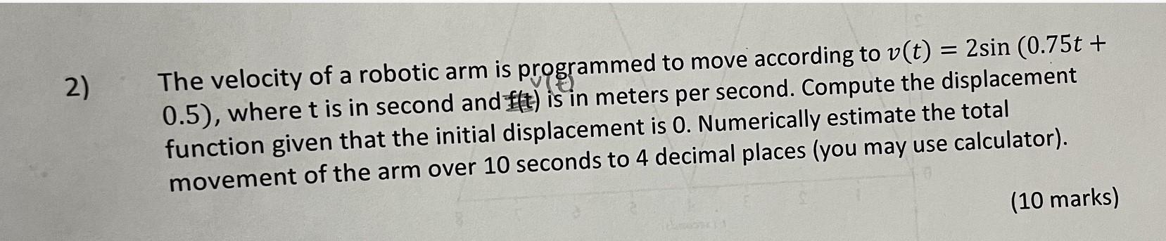 Solved The velocity of a robotic arm is programmed to move | Chegg.com