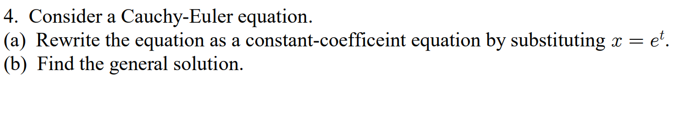 Solved 4. Consider a Cauchy-Euler equation. (a) Rewrite the | Chegg.com