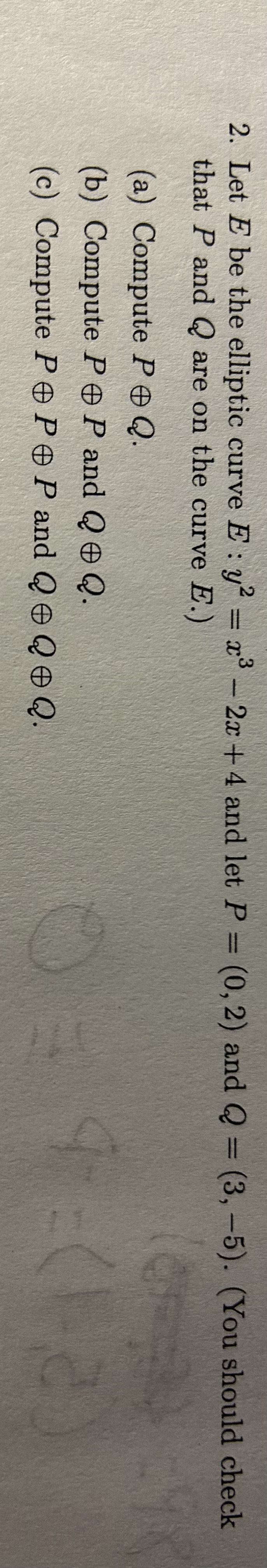 Solved 2. Let E be the elliptic curve E:y2=x3−2x+4 and let | Chegg.com