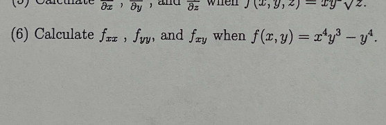 Solved (6) Calculate fxx,fyy, and fxy when f(x,y)=x4y3−y4. | Chegg.com