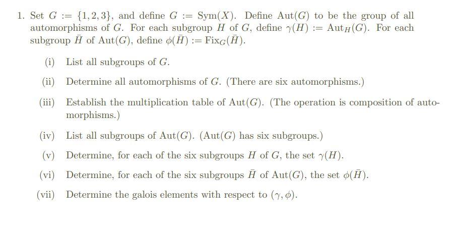 Solved 1. Set G = {1,2,3}, and define G = Sym(X). Define | Chegg.com