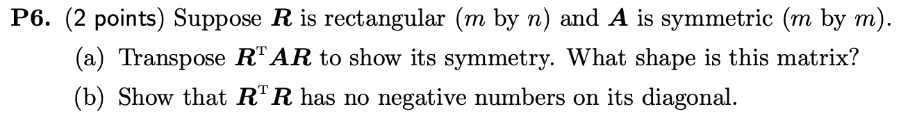 Solved P6. (2 points) Suppose R is rectangular (m by n ) and | Chegg.com