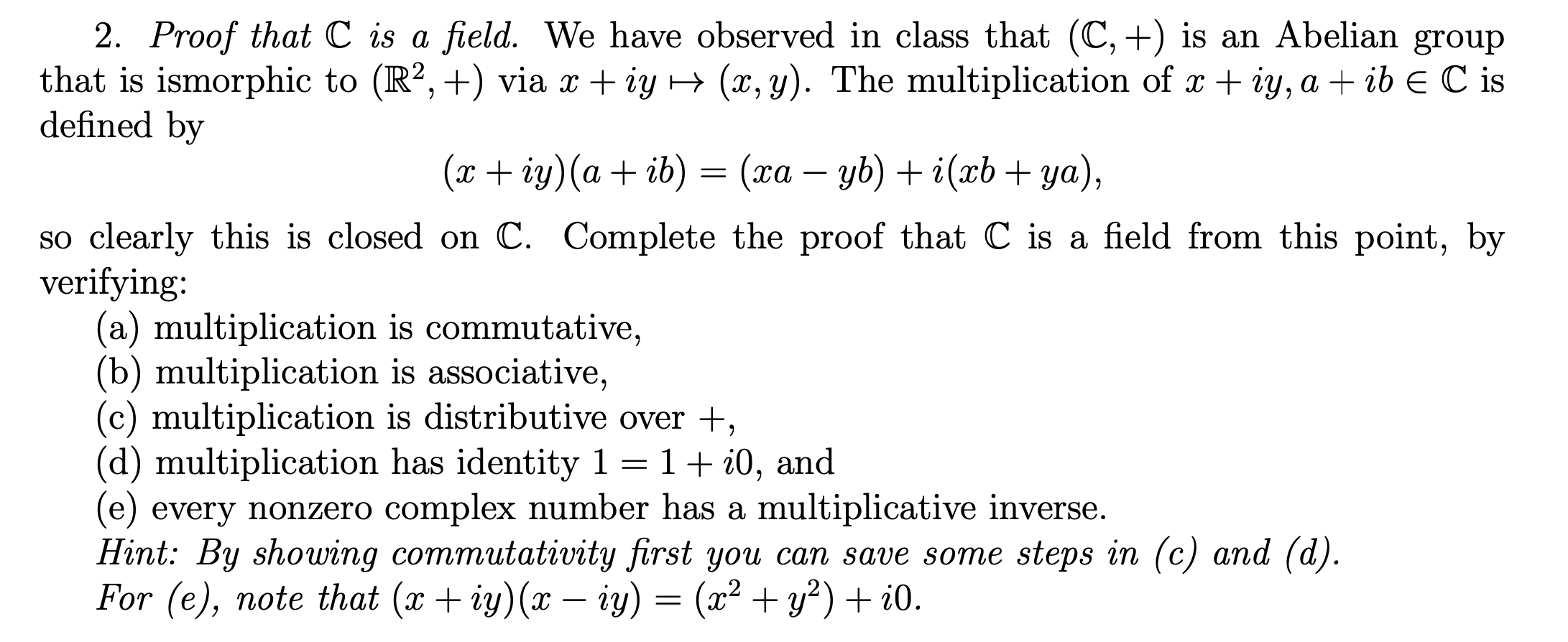 Solved 2. Proof that C is a field. We have observed in class | Chegg.com