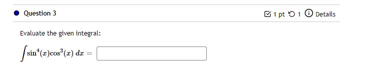 Solved Evaluate the given integral: ∫sin4(x)cos3(x)dx=4 pts | Chegg.com