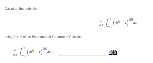 Solved Calculate the derivative dxd∫−1x(4t6−t)26dt using | Chegg.com