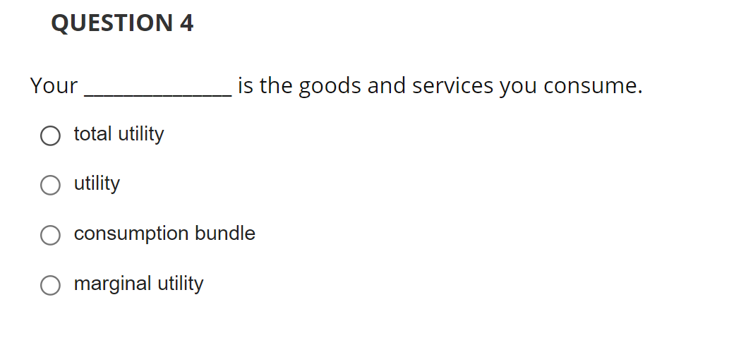 Solved QUESTION 4 Your is the goods and services you | Chegg.com