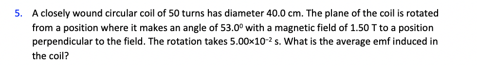 Solved 5. A closely wound circular coil of 50 turns has | Chegg.com