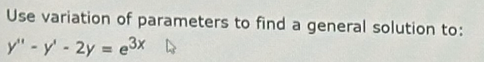 Solved Use variation of parameters to find a general | Chegg.com
