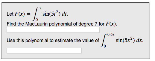 Solved Let F(x) =/ sin(5t2)dt Find the MacLaurin polynomial | Chegg.com