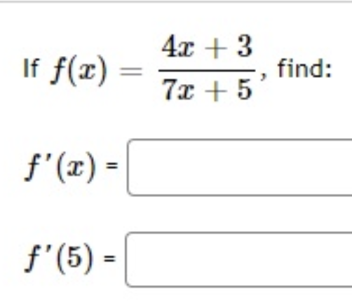 Solved If f(x)=7x+54x+3, find: f′(x)= f′(5)= | Chegg.com