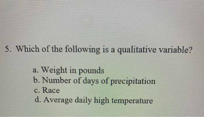 Solved 5. Which of the following is a qualitative variable? | Chegg.com