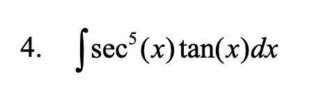 Solved ∫﻿﻿sec5(x)tan(x)dx | Chegg.com