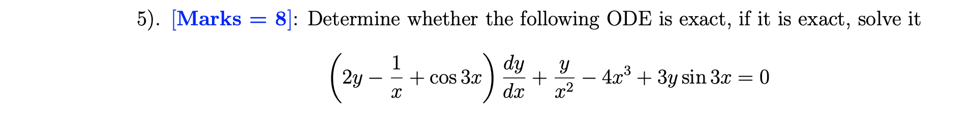 Solved 5). Marks = 8]: Determine whether the following ODE | Chegg.com