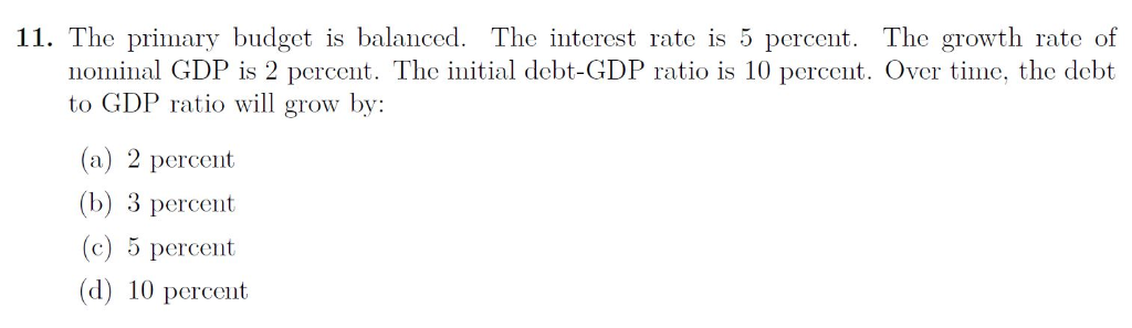 Solved 11. The primary budget is balanced. The interest rate | Chegg.com