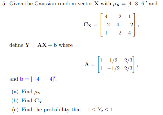 Solved 5. Given the Gaussian random vector X with ux = [4 8 | Chegg.com