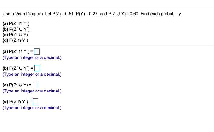 Solved Use a Venn Diagram. Let P(Z)-0.51, P(Y)-0.27, and P(Z | Chegg.com