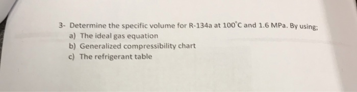 Solved 3- Determine the specific volume for R-134a at 10o'C | Chegg.com
