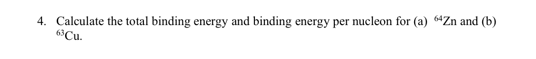 Solved 4. Calculate the total binding energy and binding | Chegg.com