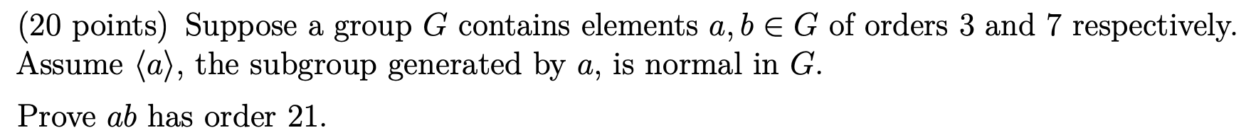 Solved (20 points) Suppose a group G contains elements a,b∈G | Chegg.com