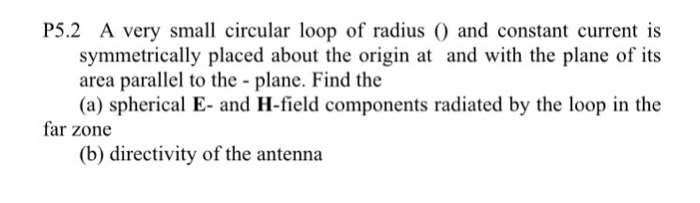 P5.2 A very small circular loop of radius O and | Chegg.com