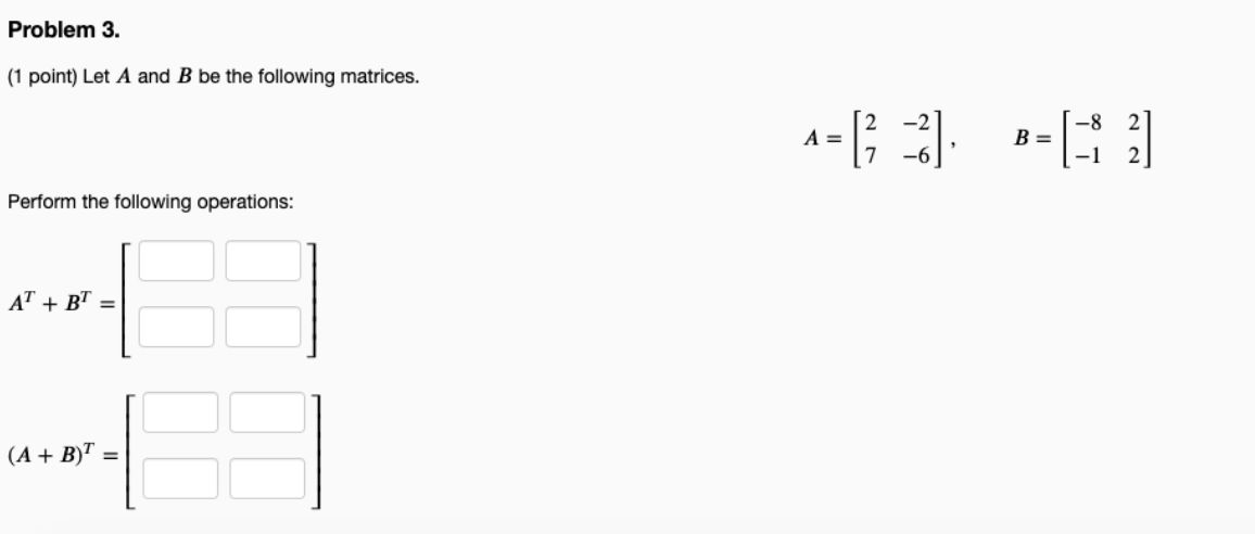 Solved Problem 3. (1 point) Let A and B be the following | Chegg.com
