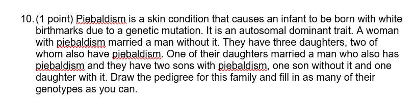 Solved 10. (1 point) Piebaldism is a skin condition that | Chegg.com