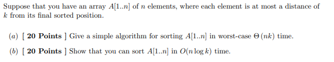 Solved Suppose that you have an array A[1..n] of n elements, | Chegg.com
