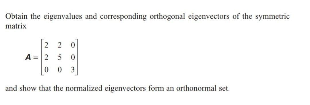 Solved Obtain the eigenvalues and corresponding orthogonal | Chegg.com