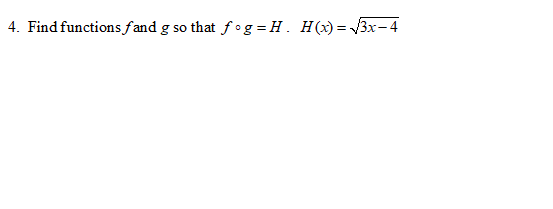 Solved 4. Find functions fand g so that fog=H. H(x) = 3x4 | Chegg.com