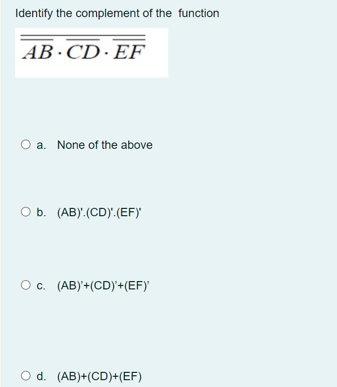 Solved Identify the complement of the function AB⋅CD⋅EF a. | Chegg.com