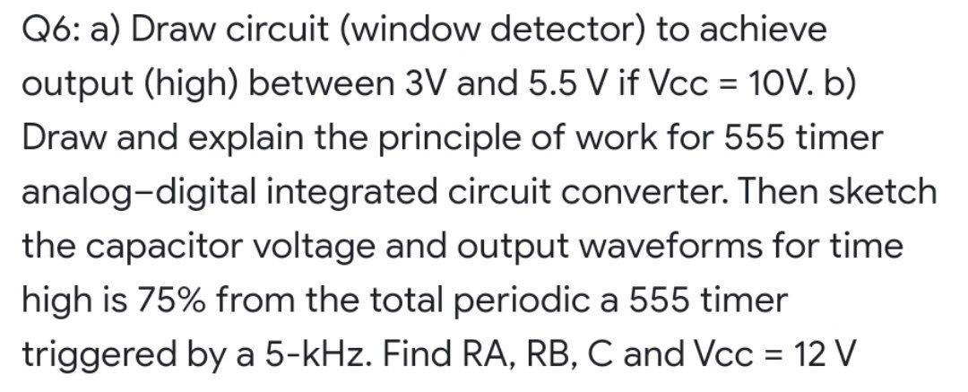 Solved = Q6: a) Draw circuit (window detector) to achieve | Chegg.com