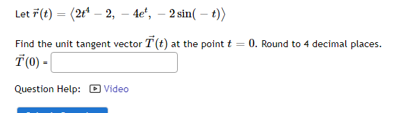 Solved Let r(t)= 2t4−2,−4et,−2sin(−t) Find the unit tangent | Chegg.com