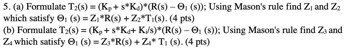 (a) Formulate T2( s)=(Kp+s∗Kd)∗(R(s)−Θ1( s)); Using | Chegg.com