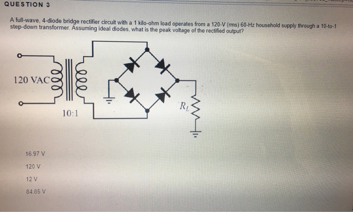 Solved QUESTION 3 A full-wave, 4-diode bridge rectifier | Chegg.com
