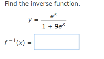 Solved Find the inverse function.y=ex1+9exf-1(x)= | Chegg.com