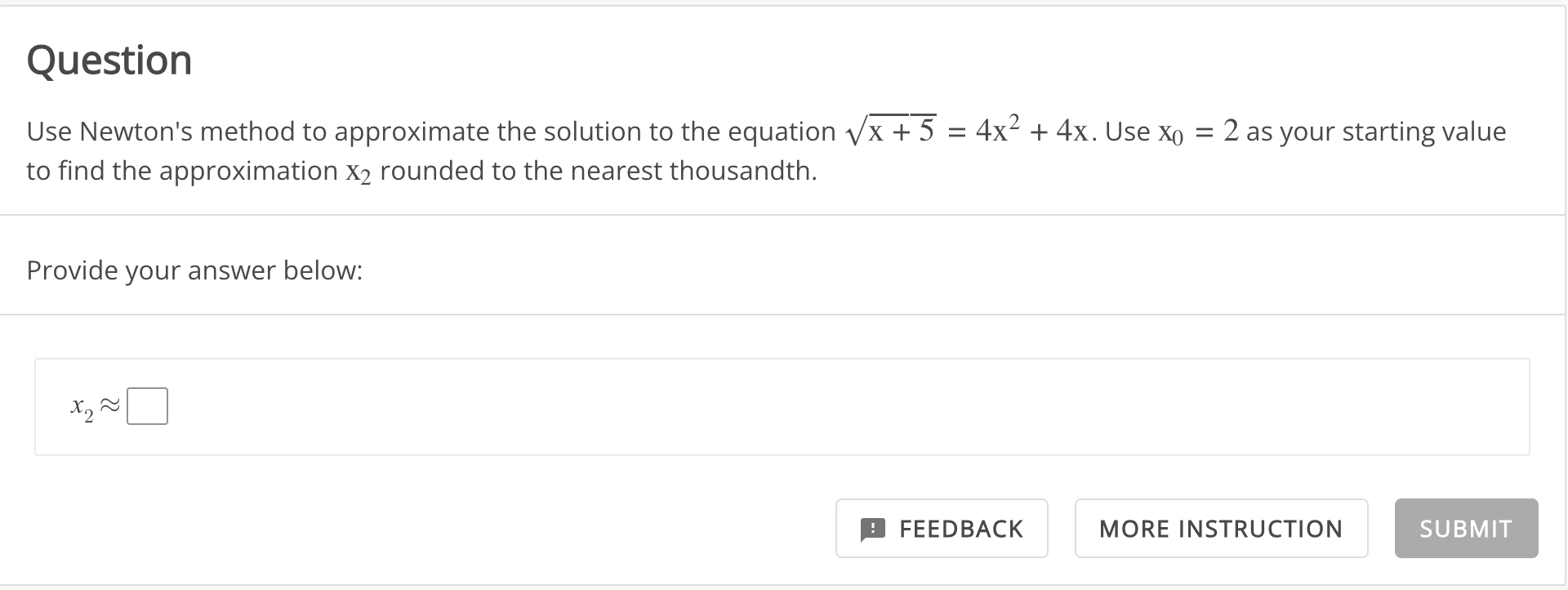 Solved Use Newton's method to approximate the solution to | Chegg.com
