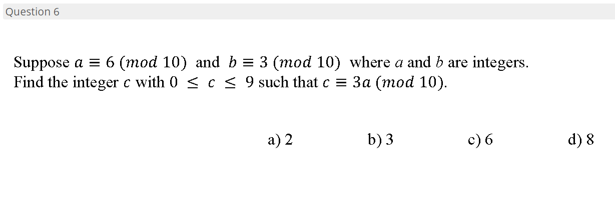 Solved Question 6 Suppose a = 6 (mod 10) and b = 3 (mod 10) | Chegg.com