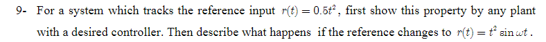 Solved 9- For a system which tracks the reference input | Chegg.com