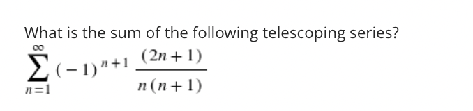 Solved What is the sum of the following telescoping series? | Chegg.com