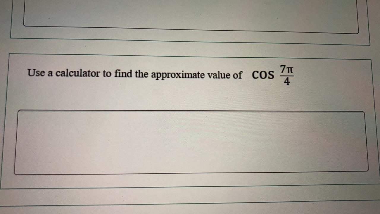 Solved Use a calculator to find the approximate value of cos | Chegg.com
