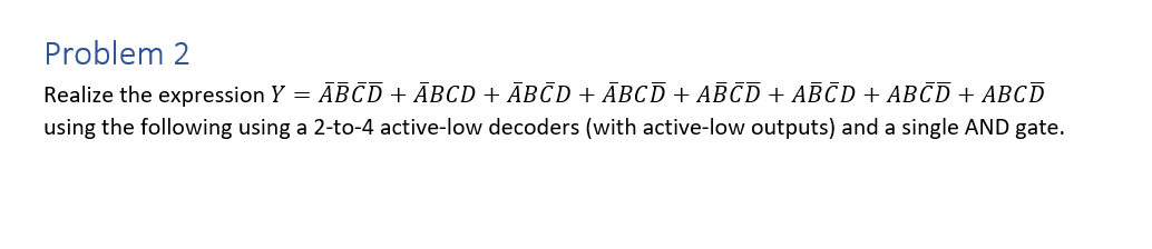 Solved Problem 2 Realize the expression Y = ABCD + ĀBCD + | Chegg.com