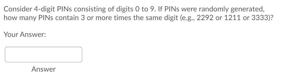 Solved Consider 4-digit PINs consisting of digits 0 to 9. If | Chegg.com